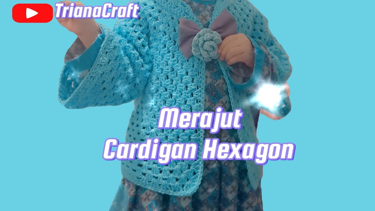 Tutorial Mudah Membuat Cardigan | Belajar Merajut Cardigan Hexagon ...