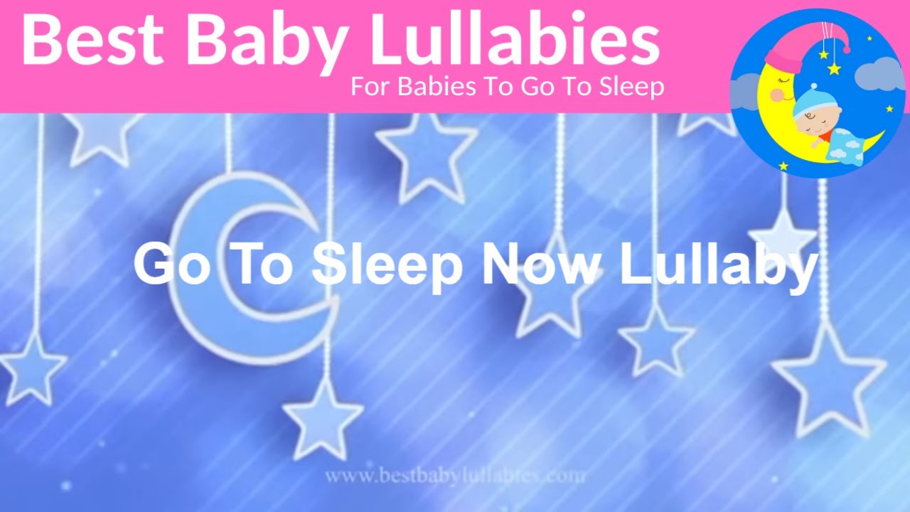 GO TO SLEEP NOW LULLABY For Baby to go to Sleep From The Album BABY ...