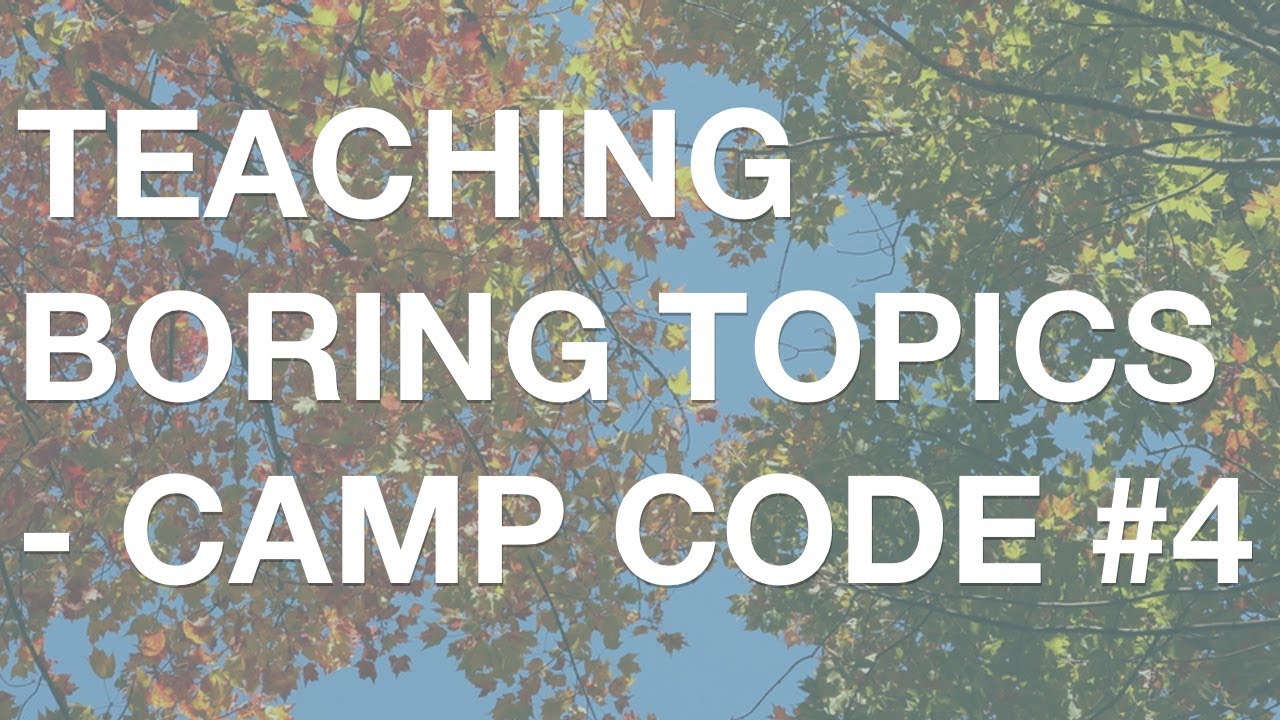 Teaching Boring Topics in Innovative Ways - Camp Code #4 - YouTube