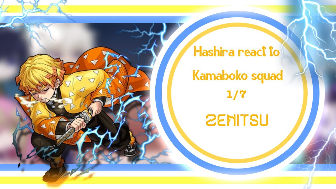 Hashira react to Kamaboko squad || (1/7) Zenitsu || [GL2] Read desc ...