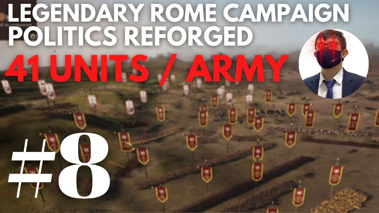 LEGENDARY ROME CAMPAIGN (DEI MOD, 41 UNITS PER ARMY, POLITICS REFORGED ...