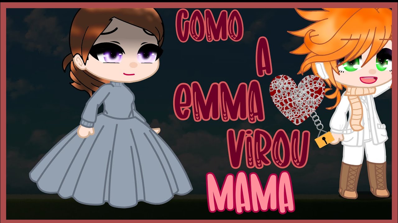 🌺[Como a Emma virou Mama]🌺 🔒TPN-MUNDO REVERSO🔒 •Angel Land• - YouTube