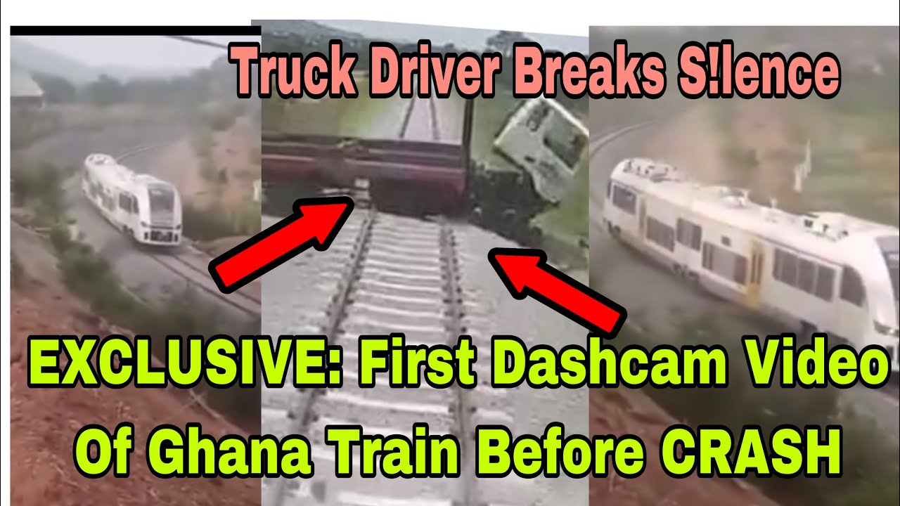 BREAKING: FIRST DASHCAM VIDEO OF GHANA's TRAIN BEFORE CRASH AS TRUCK ...