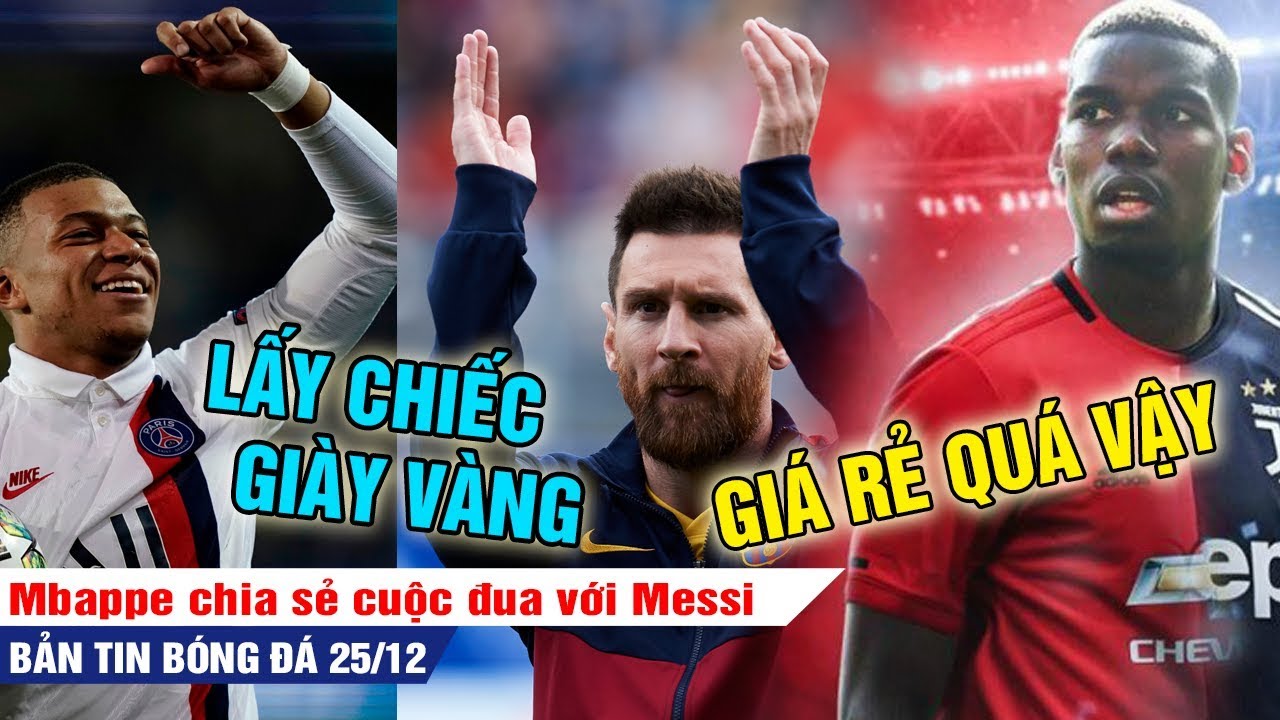 TIN BÓNG ĐÁ OPPA 25/12: Mbappe chia sẻ cuộc đua với Messi | Pogba bị ...