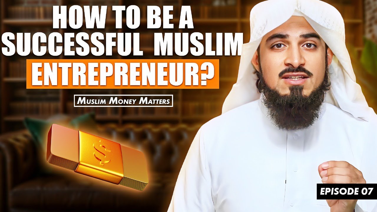 (07) The Characteristics of A Successful Muslim Businessman || Adnaan ...