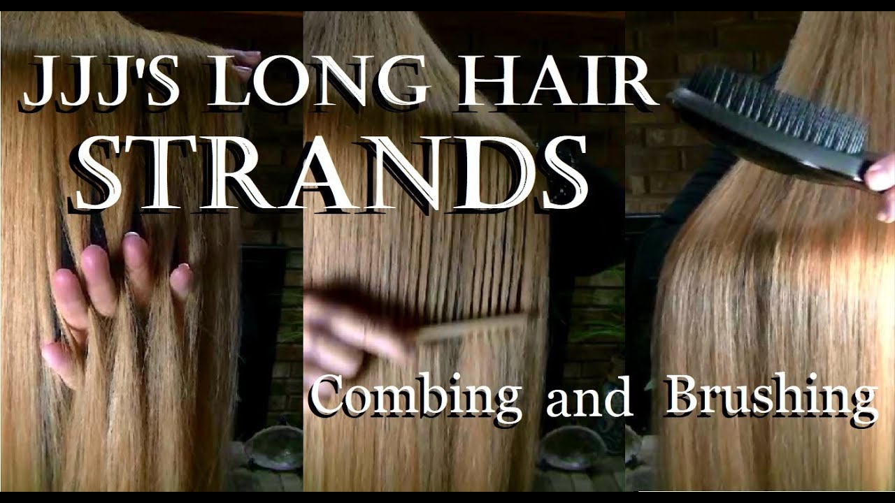 JJJs LONG HAIR STRANDS.Combing & Brushing Up Close 2021 - YouTube