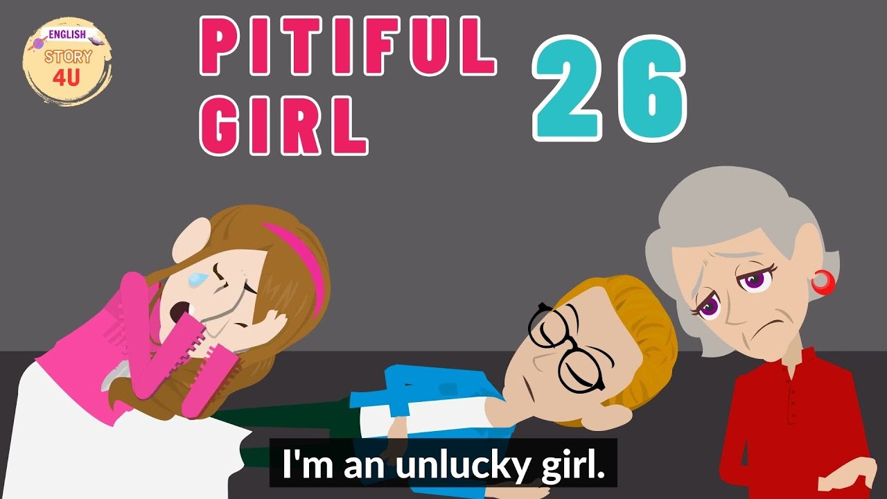 Pitiful Girl Episode 26 - Innocent Girl Animated Story - English Story ...