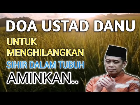 USTAD DANU BERDOA UNTUK MENGHANCURKAN SIHIR DALAM TUBUH