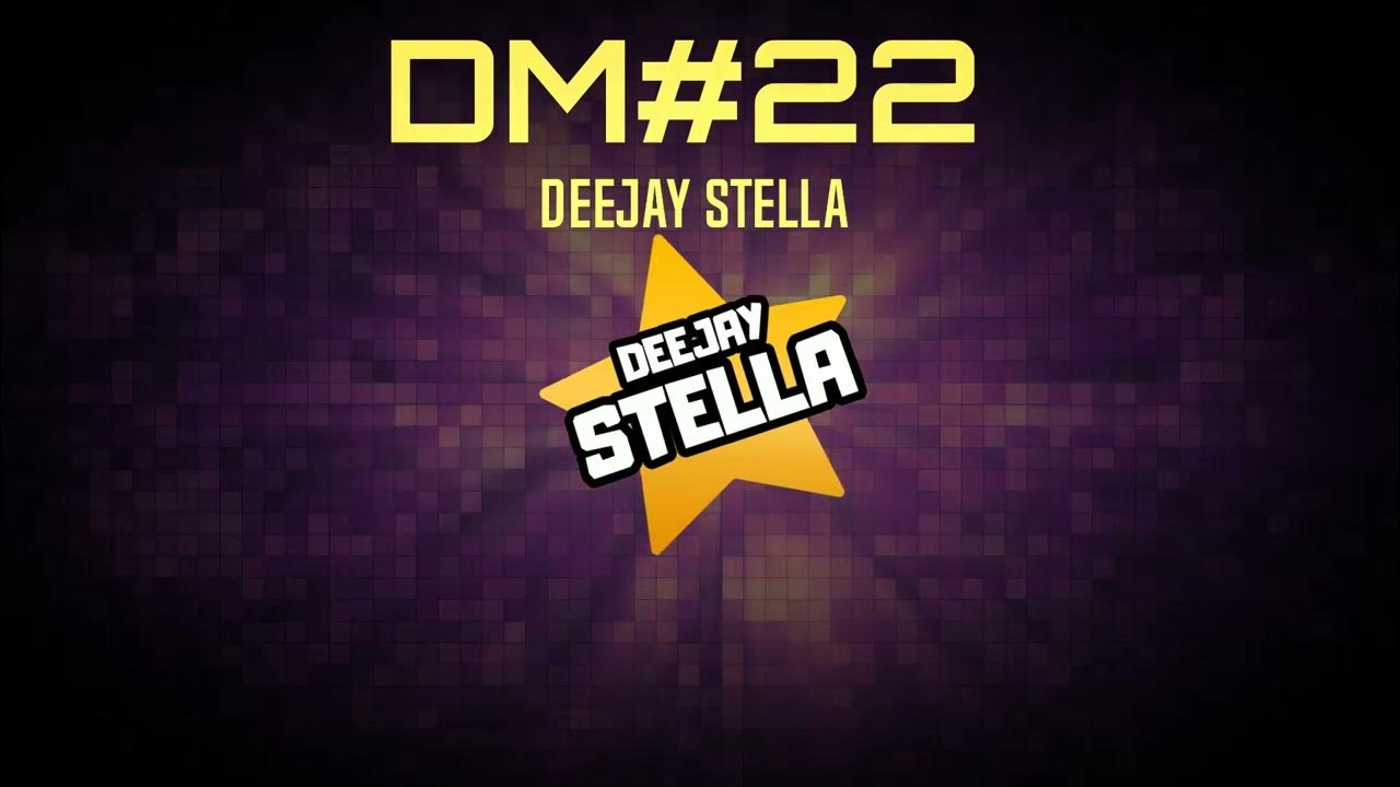 DM#22 - DEEJAY STELLA - YouTube