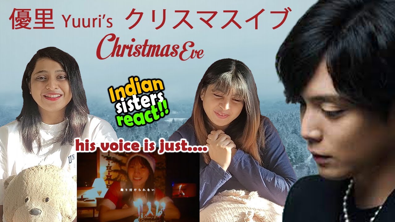 優里『クリスマスイブ』YUURI『Christmas Eve』MV | Indian Sisters React | #優里 #ドライフラワー ...