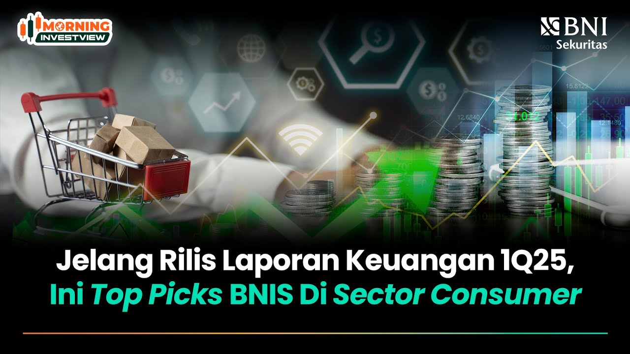 JELANG RILIS LAPORAN KEUANGAN 1Q25, INI TOP PICKS BNIS DI SECTOR ...