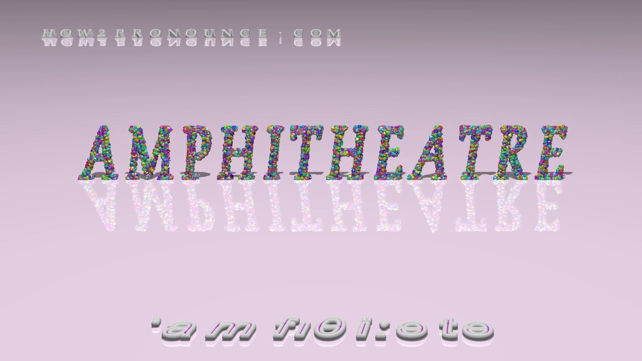amphitheatre - pronunciation + Examples in sentences and phrases - YouTube