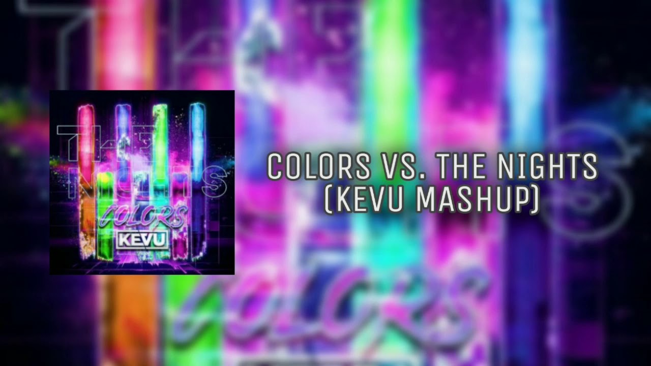 KEVU vs. Avicii - Colors vs. The Nights (KEVU Mashup) - YouTube