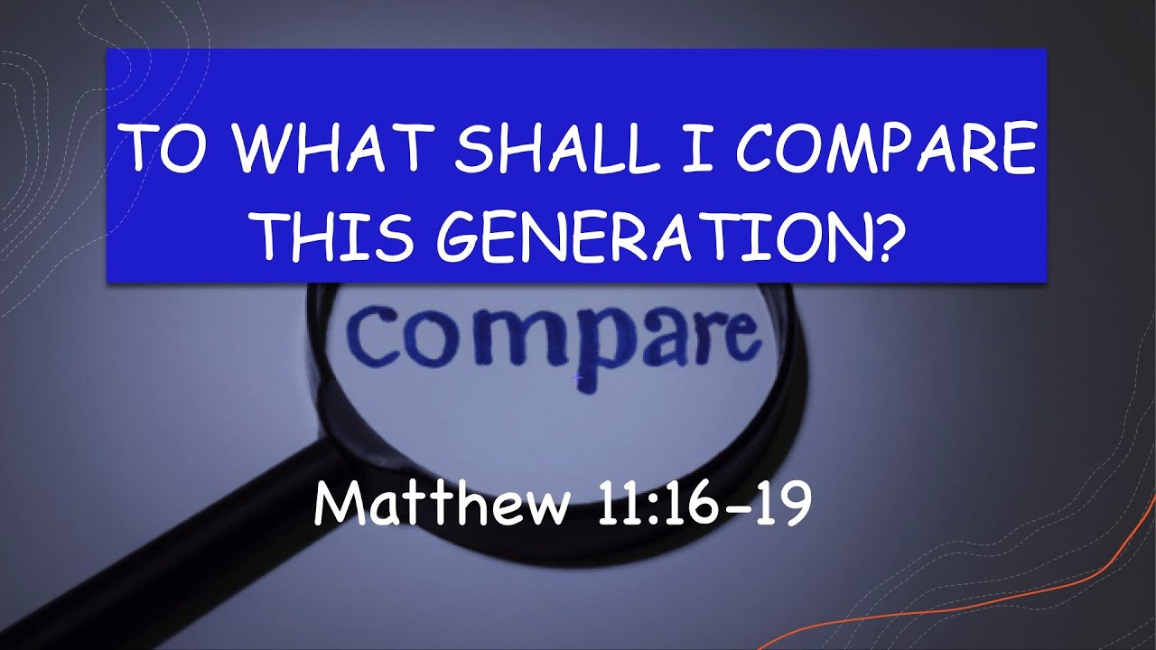 To What Shall I Compare this Generation? - YouTube