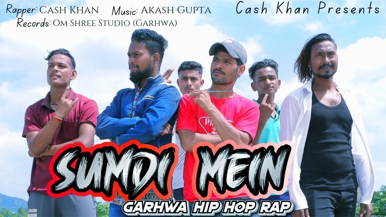 SUMDI MEIN || GARHWA HIP HOP RAP SONG || (OFFICIAL MUSIC VIDEO) || CASH ...