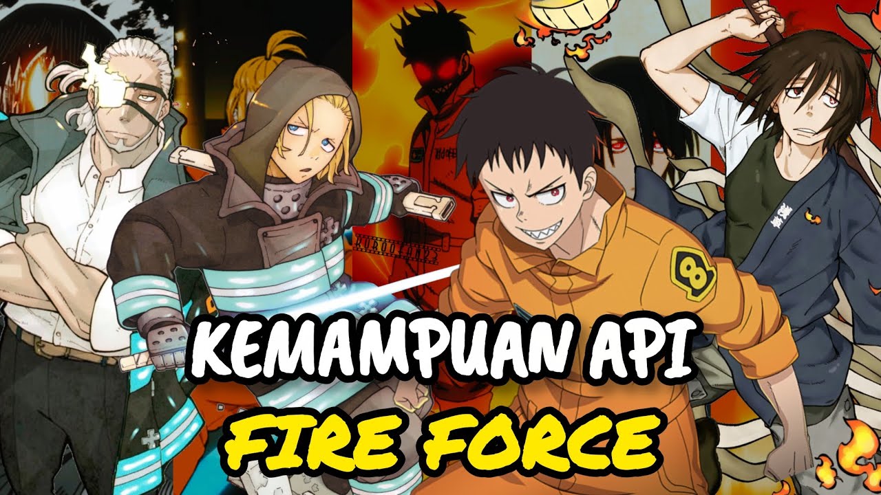 10 KEMAMPUAN API YANG PALING MENARIK DALAM CERITA FIRE FORCE - YouTube