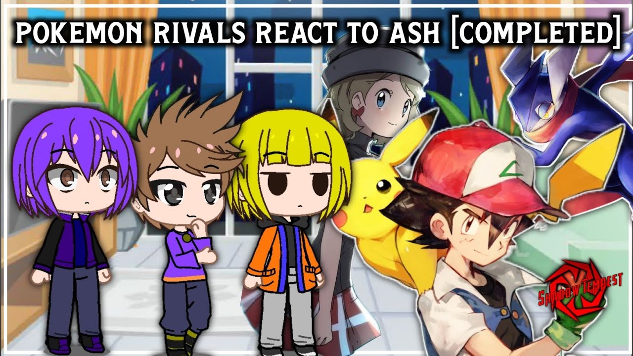 pokemon rivals react to ash [completed] - YouTube