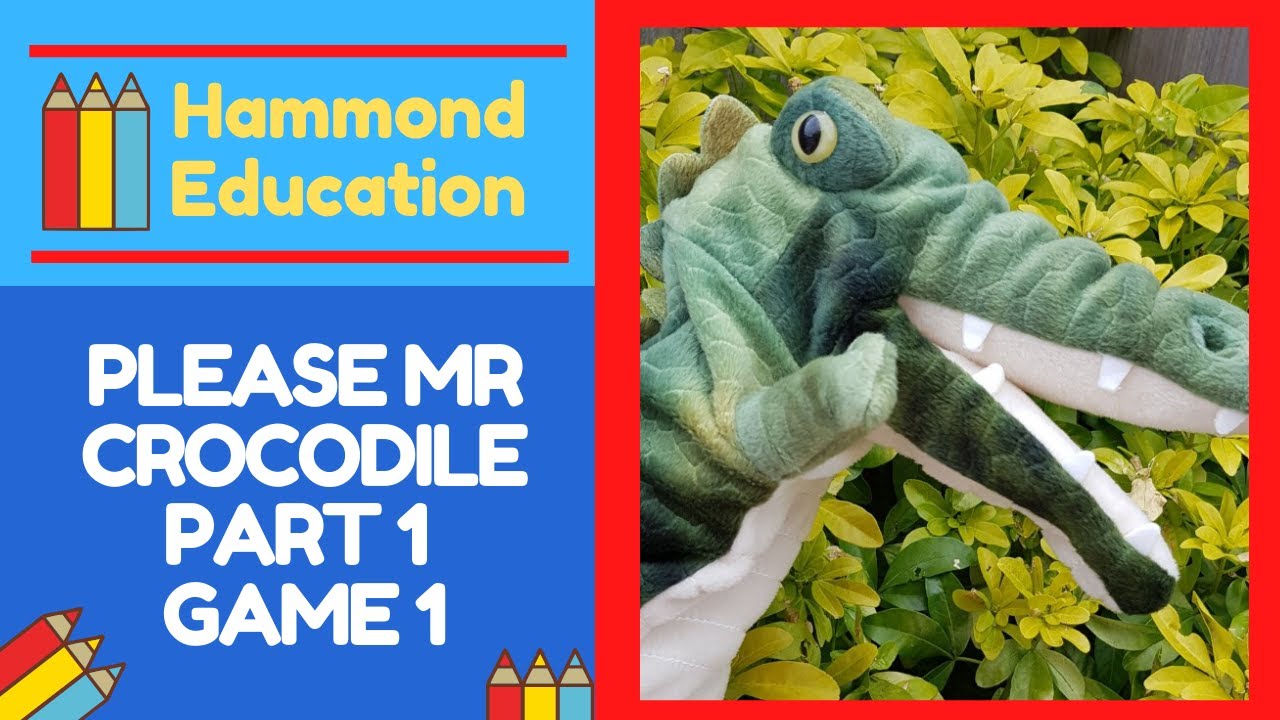 🐊 Please Mr Crocodile - Part 1, Game 1 🐊 | Hammond Education 👍 - YouTube