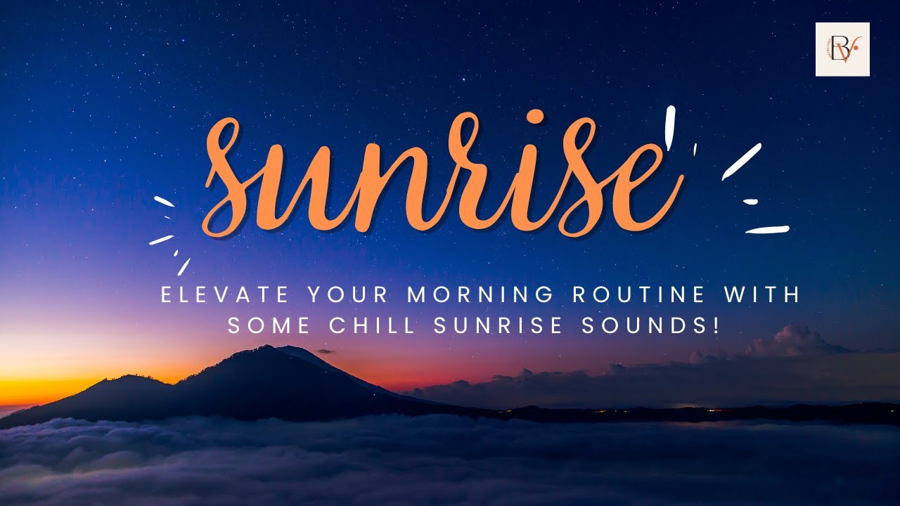 "Elevate Your Morning" Chill Sunrise Sounds #chill #sunrise #yoga # ...