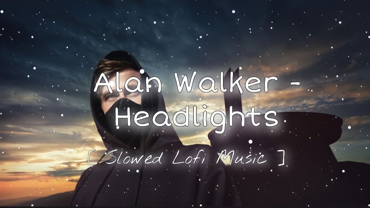Alok & Alan Walker - Headlights (feat. KIDDO) [Official Slowed Lofi ...