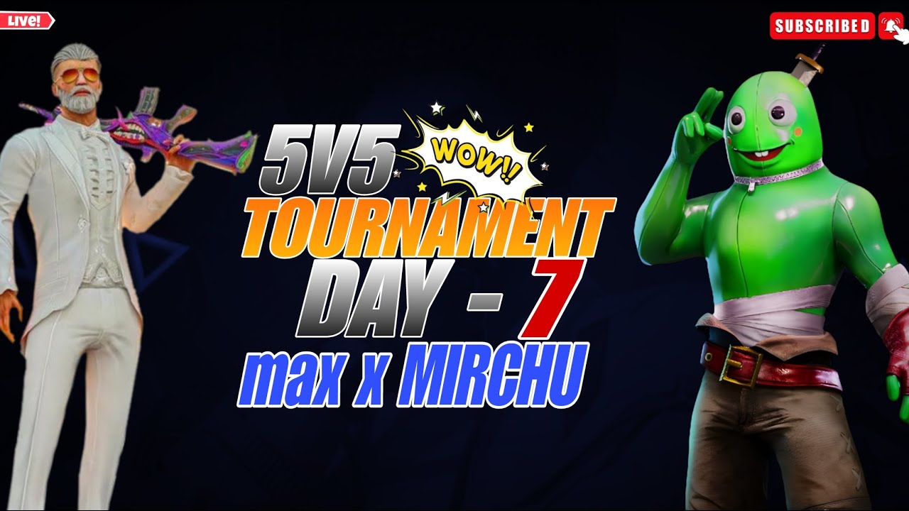 MIRCHUxmax 5v5 wow TOURNAMENT DAY 7😁😁 THE MIRCHU PLAYZZZ is LIVE ...