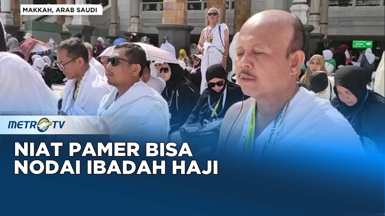 Perjalanan Suci Ibadah Haji Harus Diikuti Dengan Niat Suci Youtube