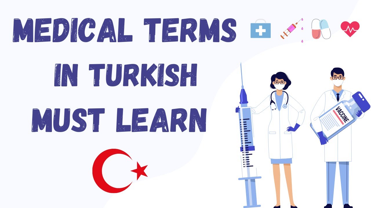 Useful Turkish Medical Terms Everyone Should Learn | Learn Turkish With ...