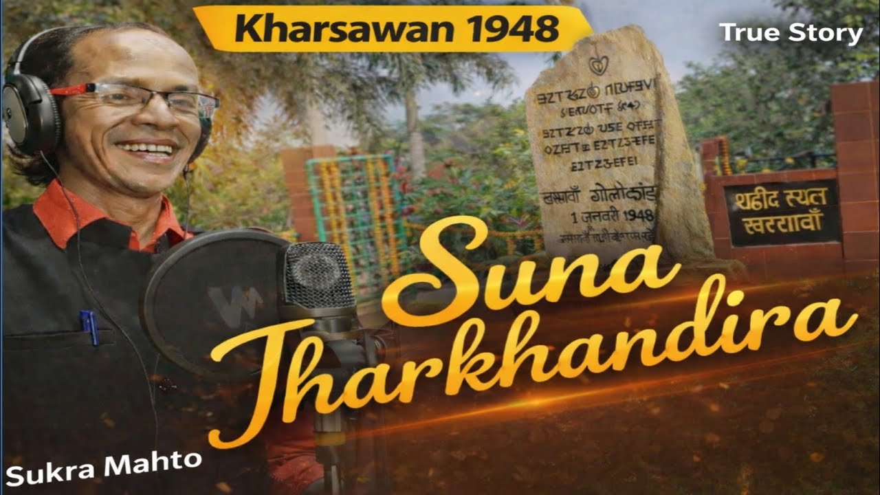 | Sukra Mahto Jhumar Song |Kharsawan Goli Kaand 1948 Suna Jharkhandira ...