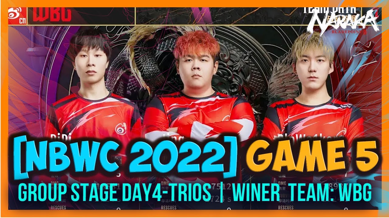 [NBWC 2022] GAME 5 | GROUP STAGE DAY4-TRIOS | WINER TEAM: WBG - YouTube