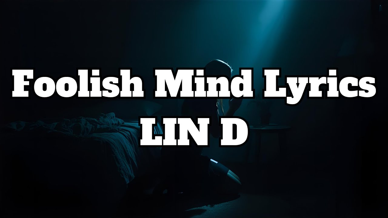 LIN D - Foolish Mind Lyrics - YouTube
