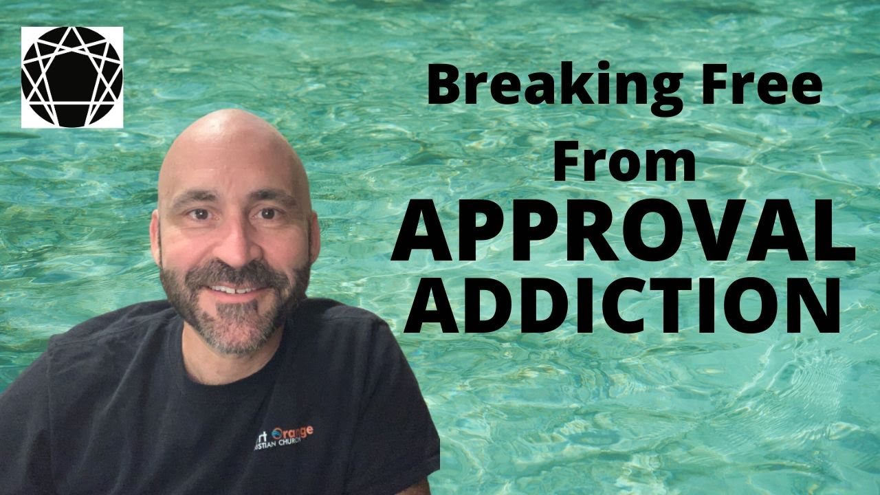 Enneagram: Breaking Free From Approval Addiction - YouTube