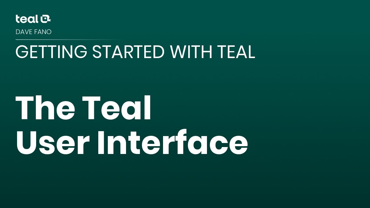 The Teal User Interface - Getting Started with Teal - YouTube