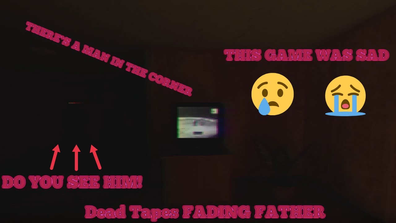THIS GAME WAS MESSED UP... Dead Tapes FADING FATHER - YouTube