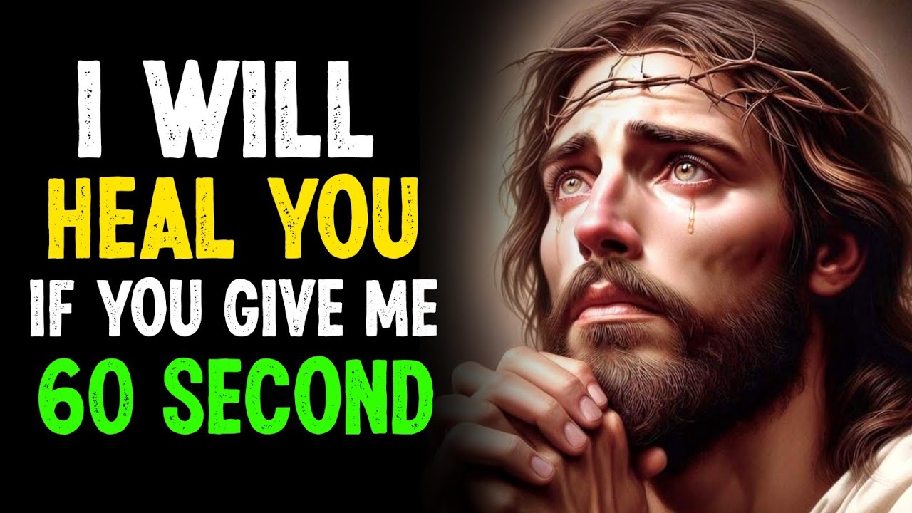I Will Heal You If You Give Me 60 Second || God massage today #jesus # ...
