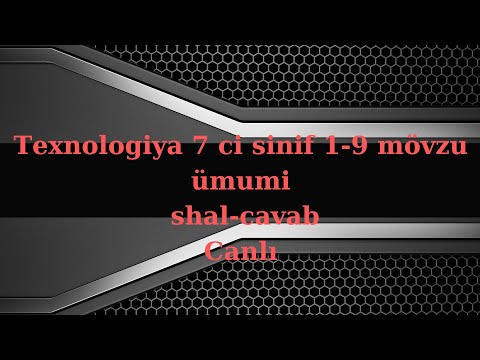 Texnologiya 7 ci 1-9 mövzu sual-cavabı (Fərəcova Ayşən)