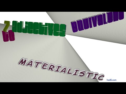 materialistic - 7 adjectives having the meaning of materialistic (sentence examples)