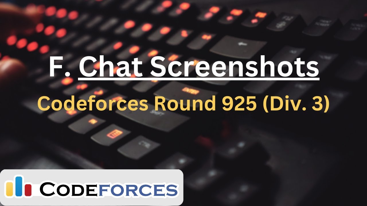 F. Chat Screenshots | Codeforces Round 925 (Div. 3)| | Explanation in Hindi + Code - YouTube