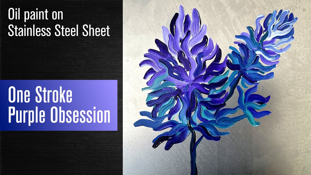 One Stroke Purple Obsession | Oil paint on Stainless Steel Sheet - YouTube