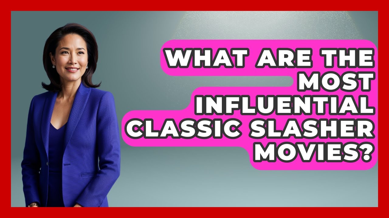What Are The Most Influential Classic Slasher Movies? - Famous Movies ...