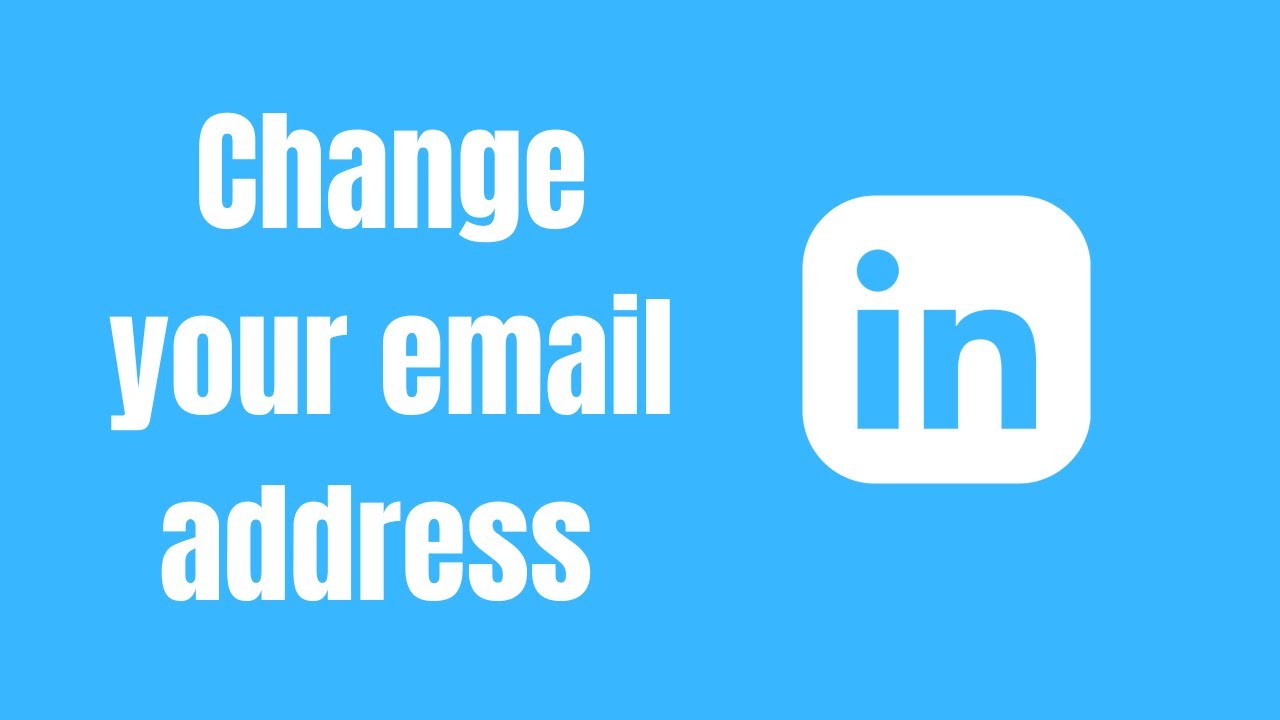How To Change Your Email Address On LinkedIn and Ensure Your Change Is how-to-change-your-email-address-on-linkedin-and-ensure-your-change-is