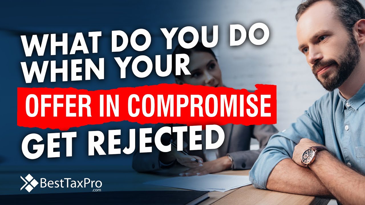 WHAT DO YOU DO WHEN YOUR OFFER IN COMPROMISE GET REJECTED - YouTube