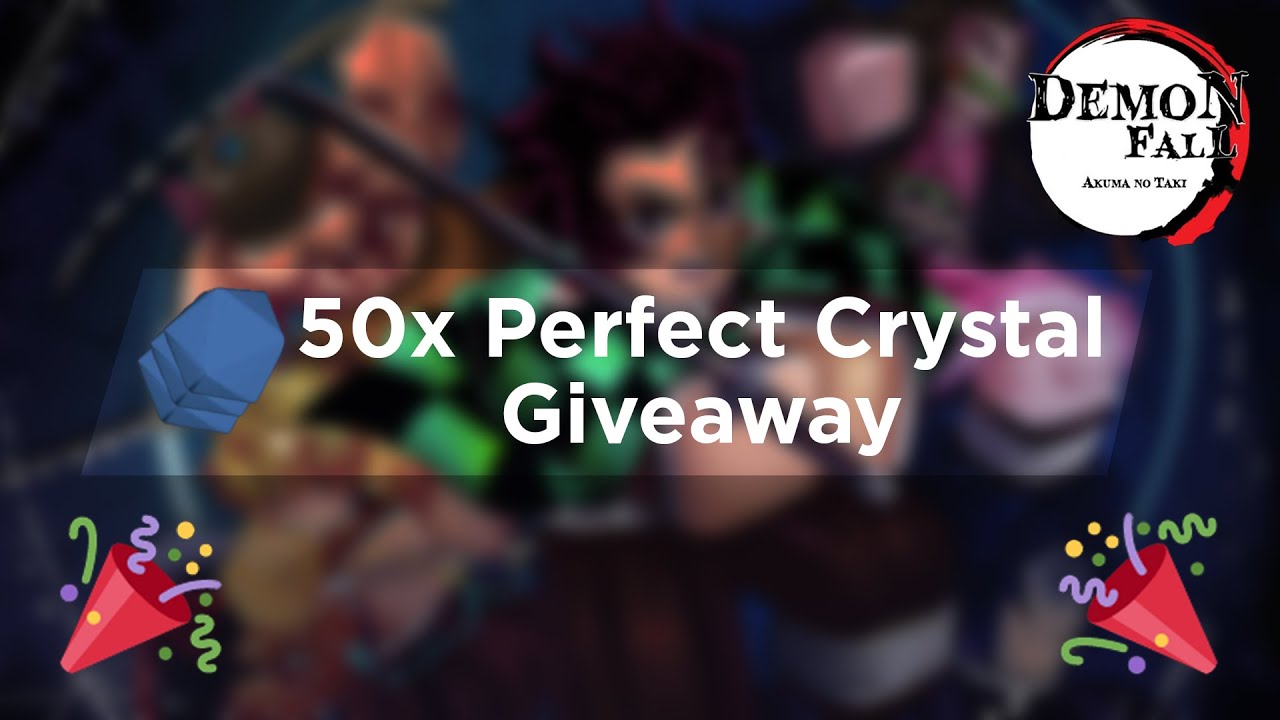 Giveaway is Over!! Demon Fall Biggest Perfect Crystal Giveaway (50x ...