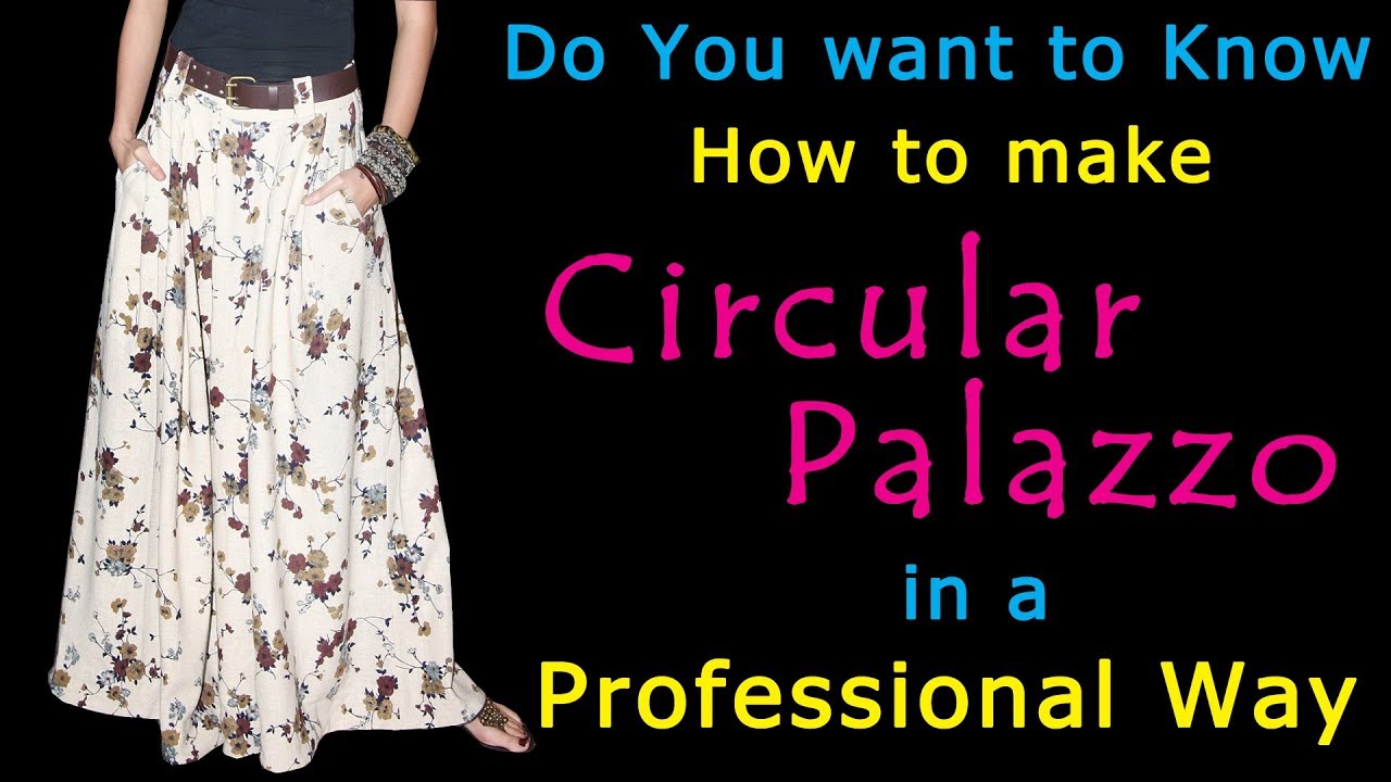 Circular Palazzo Cutting And Stitching Learn Professional Techniques