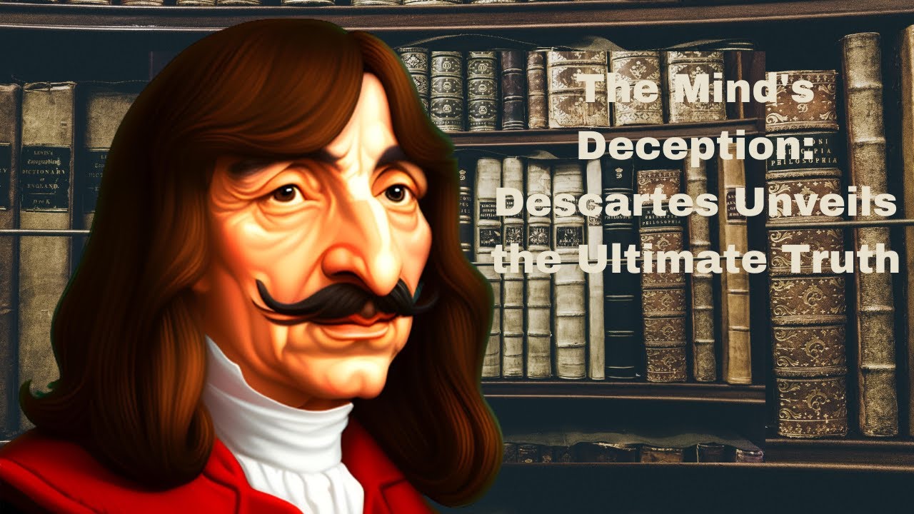 The Mind's Deception: Descartes Unveils the Ultimate Truth - YouTube