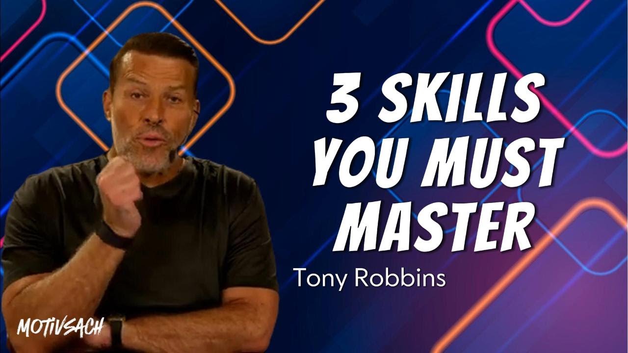 3 Skills You Must Master | Tony Robbins - YouTube