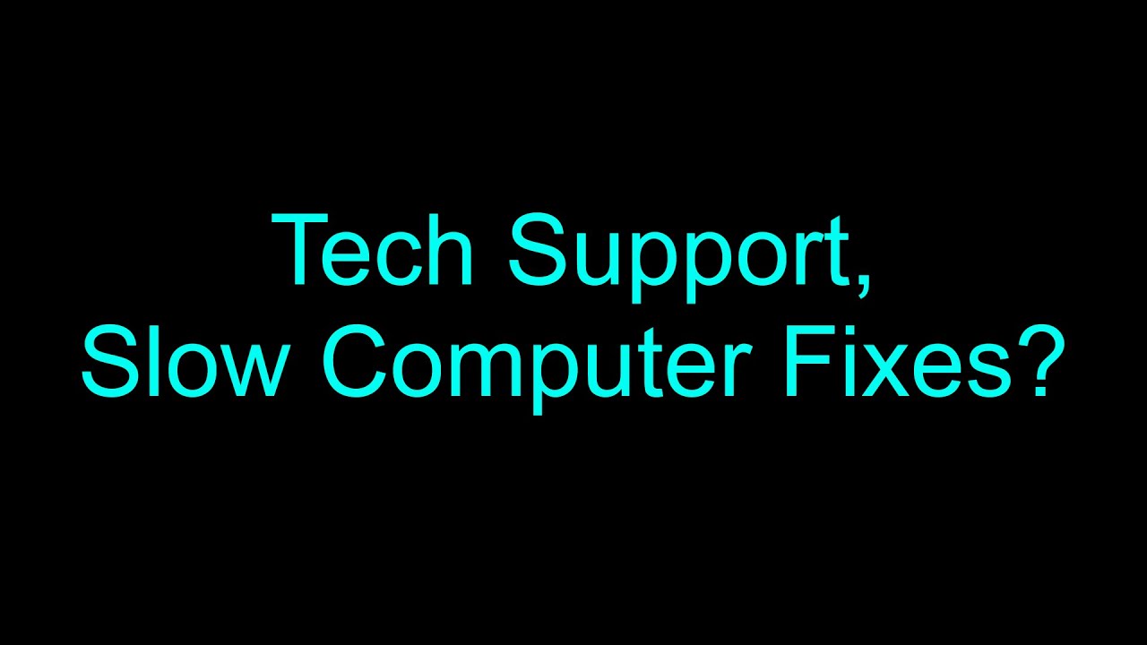 Tech Support, Slow Computer and How to Fix it - YouTube