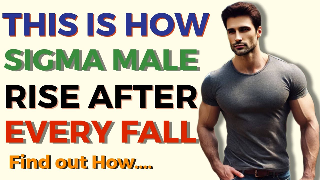 Some Facts About Why Sigma Males Rise After Every Fall | Stoicism ...