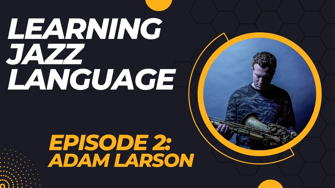 Learning Jazz Language: Episode 2 With Adam Larson - YouTube