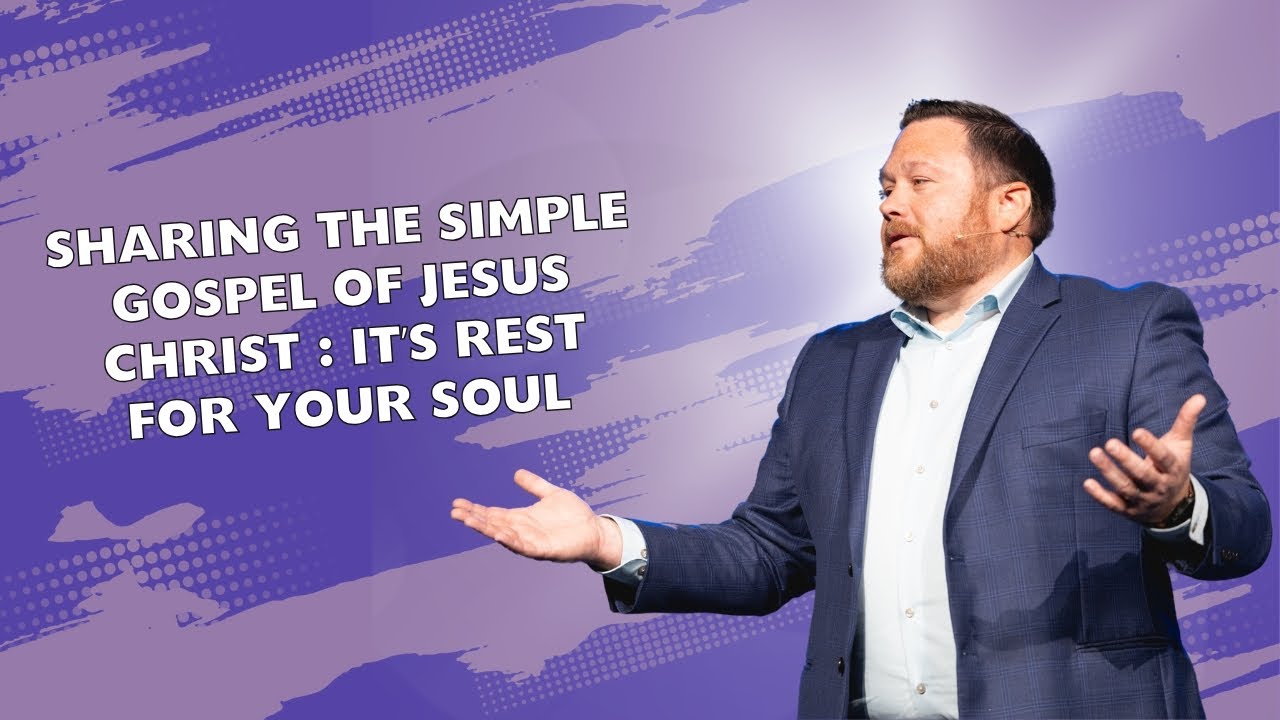 The Simple Gospel of Jesus Christ : It's Rest for Our Souls - YouTube