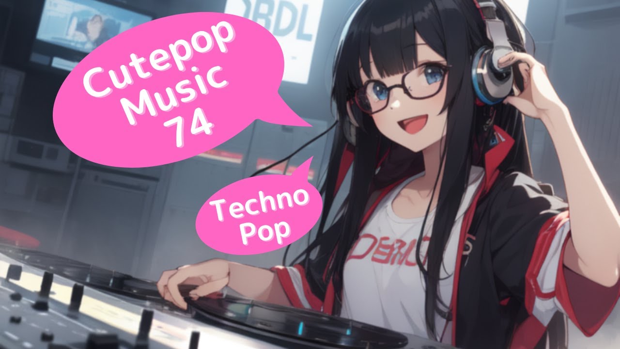 Cutepop Music 74 || かわいい Cute Techno Pop 💖 Feel the Energy - YouTube